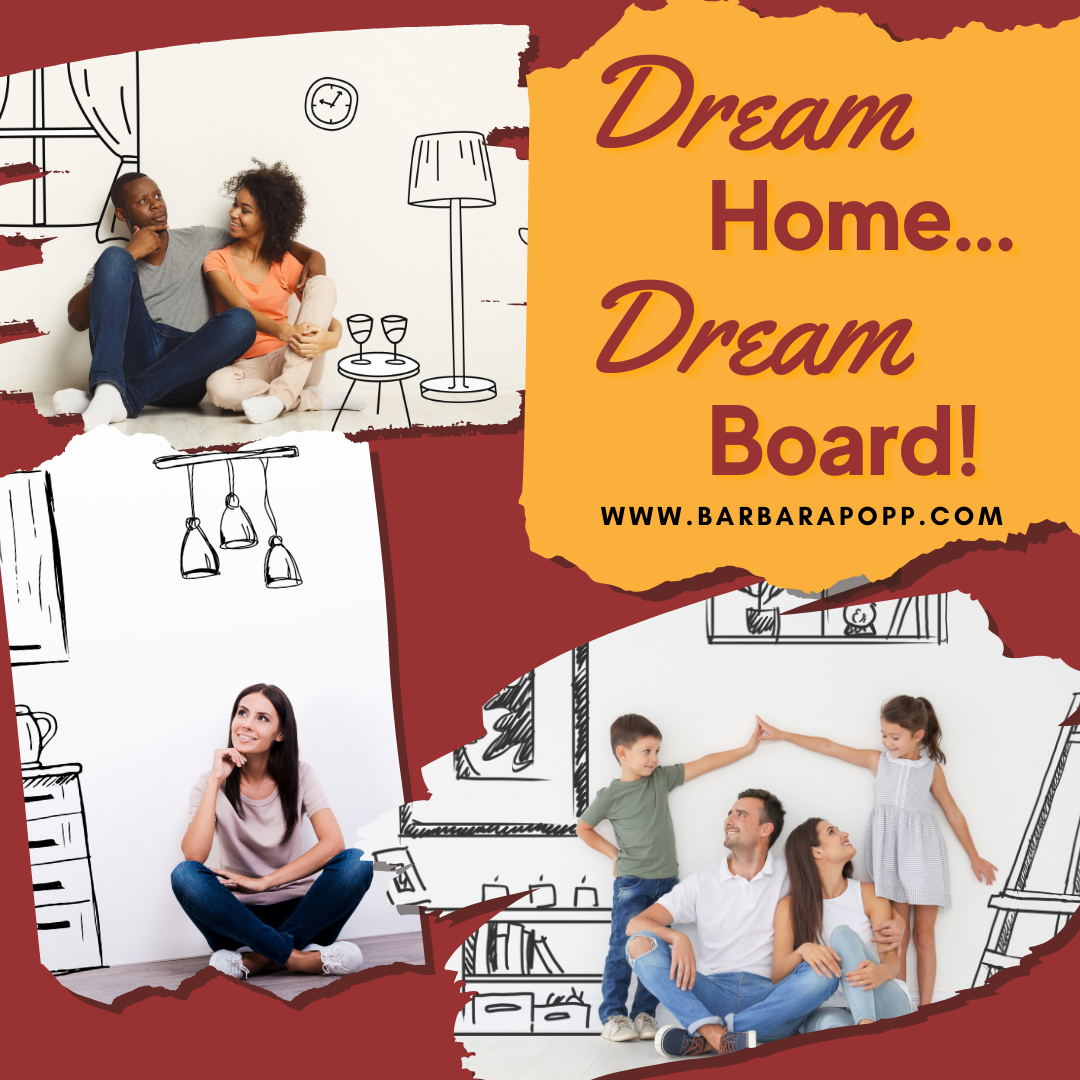 Dream Home...Dream Board! - Barbara Popp Real Estate Services